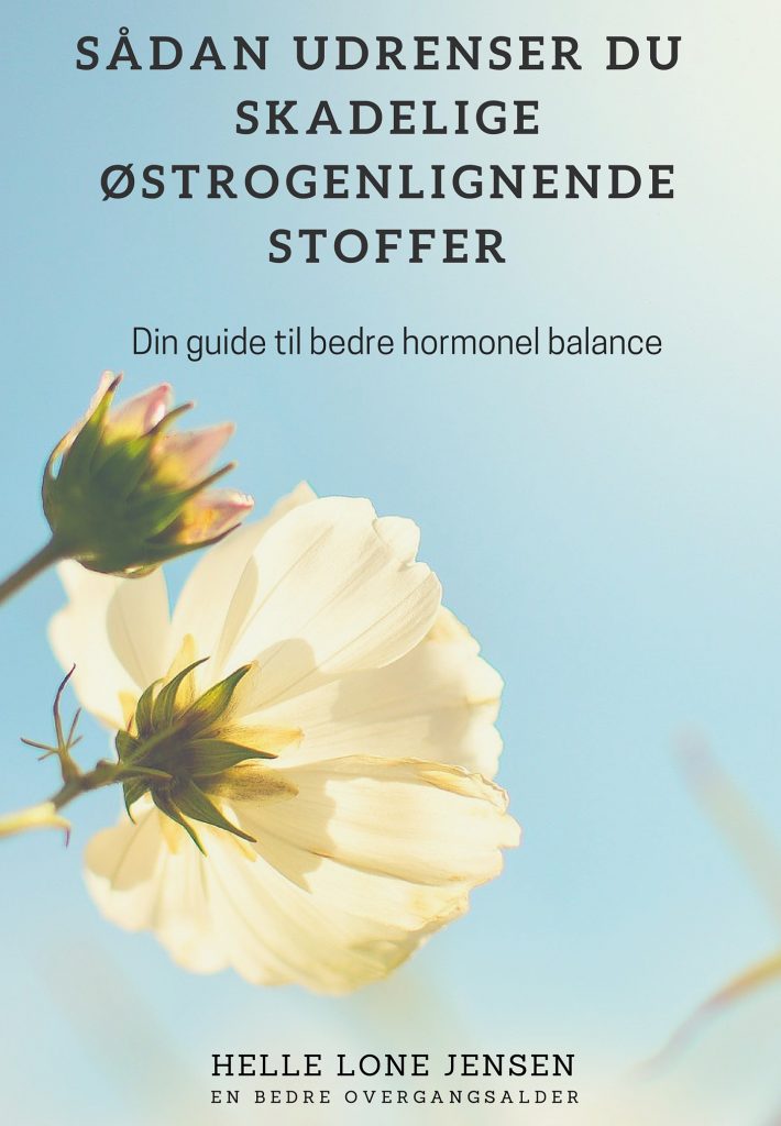 østrogenlignende stoffer - Helle Lone Jensen | En bedre overgangsalder